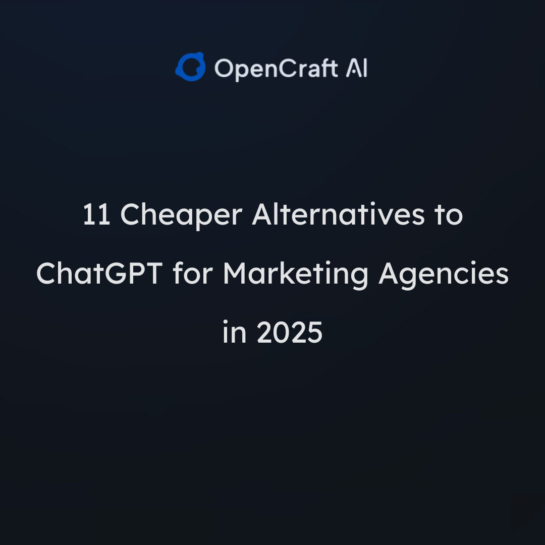 11 Cheaper Alternatives to ChatGPT for Marketing Agencies in 2025